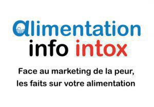 ALIMENTATION INFO INTOX : HALTE AUX FAKE NEWS SUR L'ALIMENTATION ! - ANIA