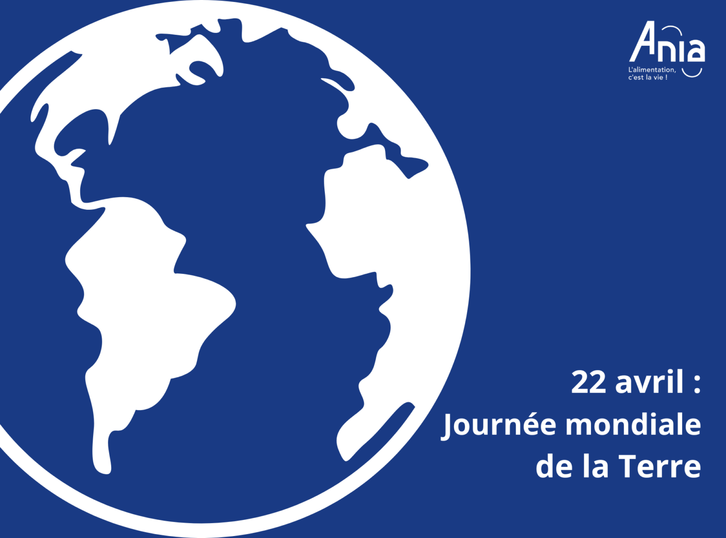 22 avril : journée mondiale de la Terre, l'ANIA engagée - ANIA